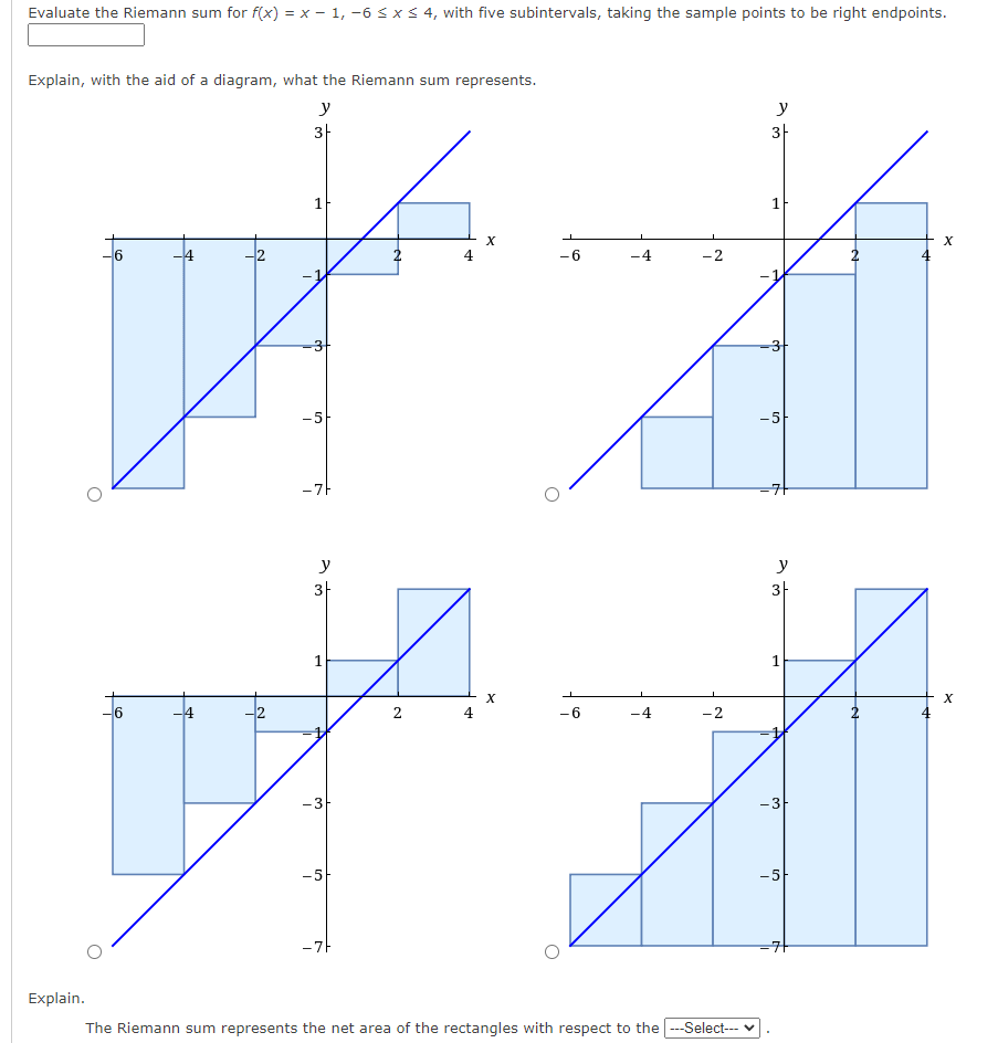 Solved Evaluate the Riemann sum for f(x)=x−1,−6≤x≤4, with | Chegg.com