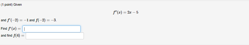 Solved (1 point) Given f′′(x)=2x−5 and f′(−2)=−1 and | Chegg.com