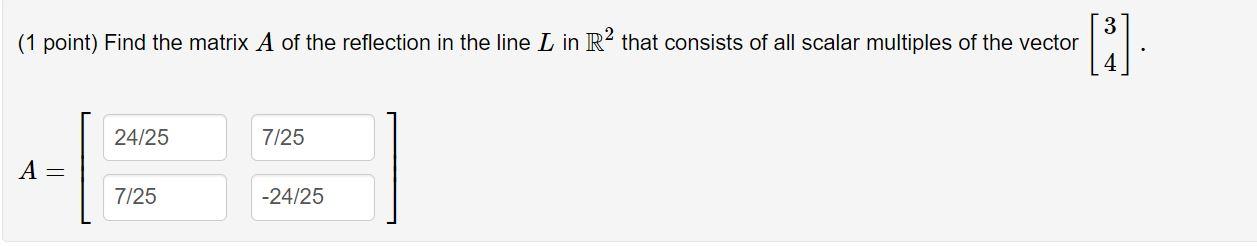 Solved 3 (1 point) Find the matrix A of the reflection in | Chegg.com