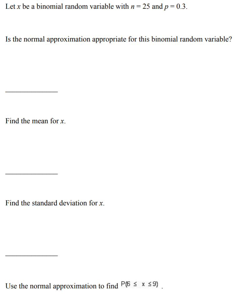 Solved Let x be a binomial random variable with n=25 and p = | Chegg.com