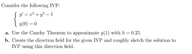 Solved Consider the following IVP:y'=x2+y2-1y(0)=0a. ﻿Use | Chegg.com