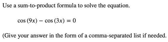 Solved Use a sum-to-product formula to solve the equation. | Chegg.com