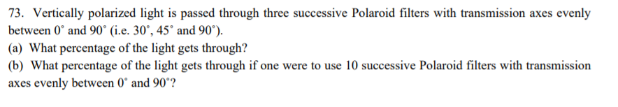 Solved 73. Vertically polarized light is passed through | Chegg.com