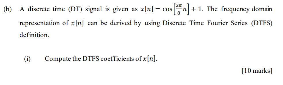 Solved (b) A discrete time (DT) signal is given as x[n] = | Chegg.com