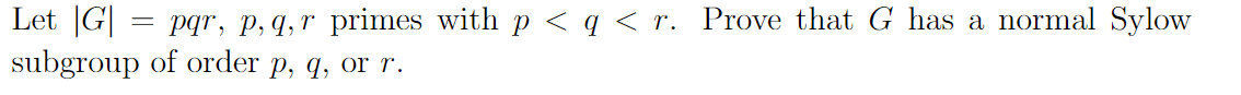 Solved Let ∣G∣=pqr,p,q,r primes with p | Chegg.com