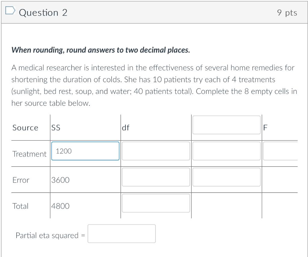 Solved D Question 2 9 pts When rounding, round answers to | Chegg.com