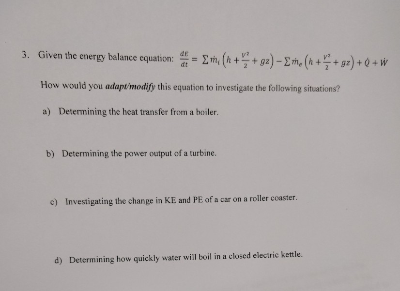 Solved 3. Given the energy balance equation: ++ 9)+0+ W dE | Chegg.com