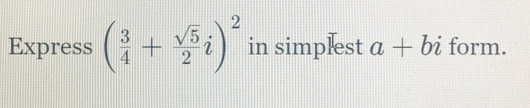 Solved Express (43+25i)2 in simptest a+bi form. | Chegg.com