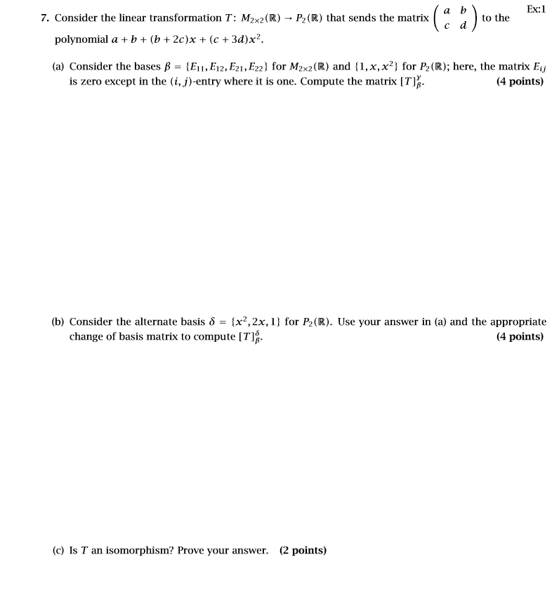 Solved Ex:1 7. Consider the linear transformation T: M2x2(R) | Chegg.com
