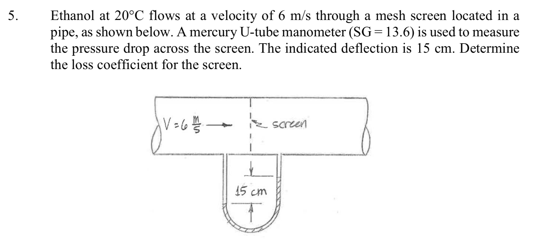 Solved Ethanol at 20°C flows at a velocity of 6 m/s through | Chegg.com