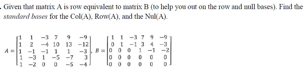 Solved Given that matrix A is row equivalent to matrix B (to | Chegg.com