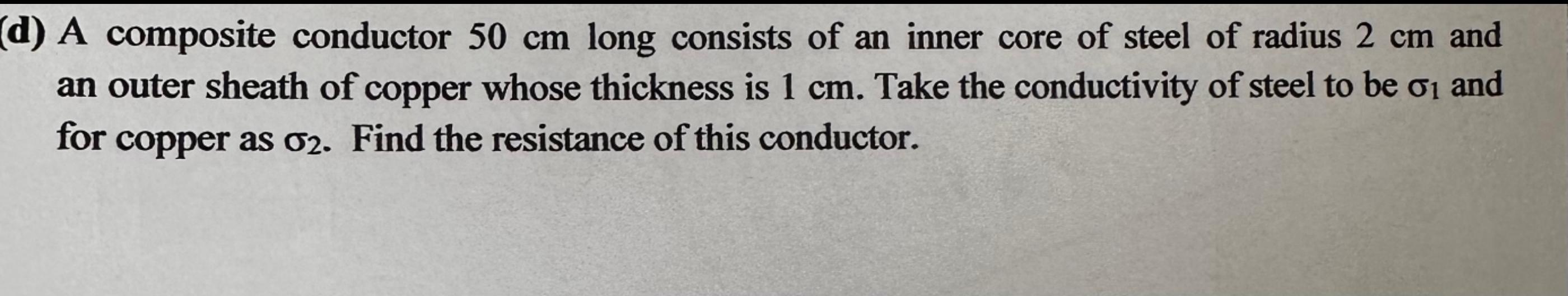 Solved d) A composite conductor 50 cm long consists of an | Chegg.com