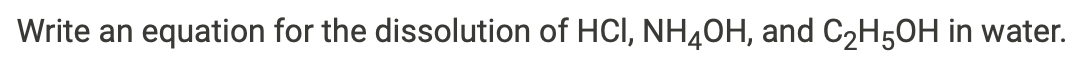 Solved Write an equation for the dissolution of HCI, NH4OH, | Chegg.com