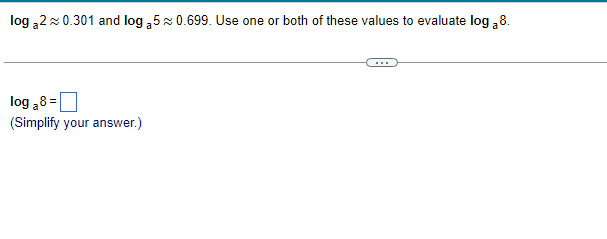 Solved loga2≈0.301 and loga5≈0.699. Use one or both of these | Chegg.com