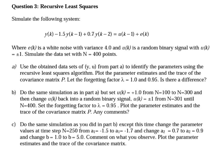 Solved Question 3: Recursive Least Squares Simulate the | Chegg.com