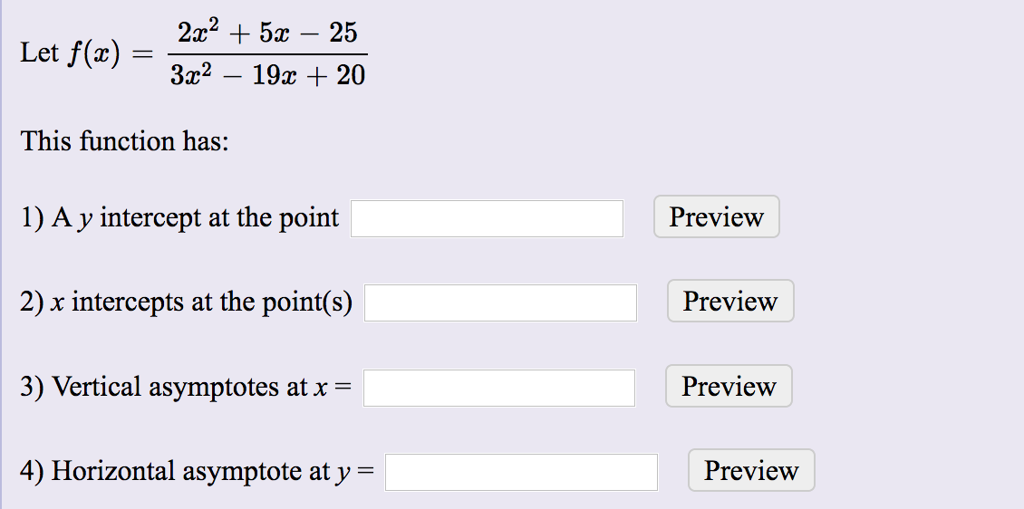 Solved Let f(x) = 2x2 + 5x – 25 3x2 – 19x + 20 This function | Chegg.com