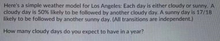 Solved Here's a simple weather model for Los Angeles. Each | Chegg.com