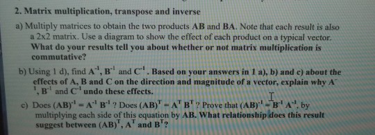 Solved 2. Matrix multiplication, transpose and inverse a) | Chegg.com