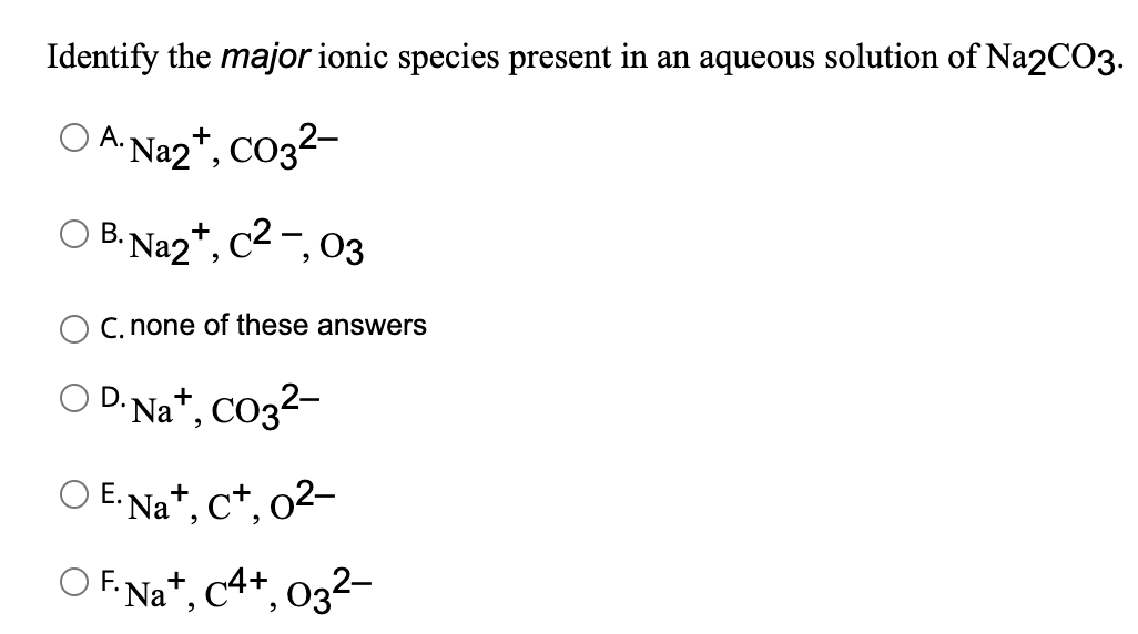 Solved Identify the major ionic species present in an | Chegg.com