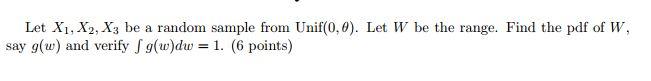 Solved Let X1, X2, X3 be a random sample from Unif(0,0). Let | Chegg.com