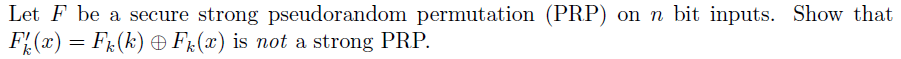 Solved Let F be A Secure Strong Pseudorandom Permutation