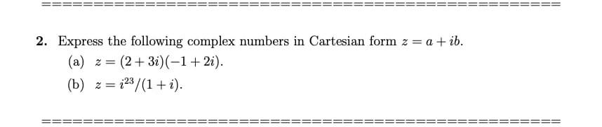 Solved 2. Express the following complex numbers in Cartesian | Chegg.com