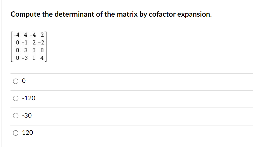 Solved Compute the determinant of the matrix by cofactor | Chegg.com
