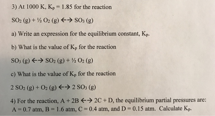 Solved 3) At 1000 K, Kp 1.85 for the reaction SO2 (g) + ½ O2 | Chegg.com