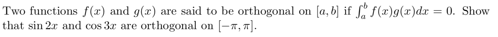 Solved Two functions f(x) and g(x) are said to be orthogonal | Chegg.com