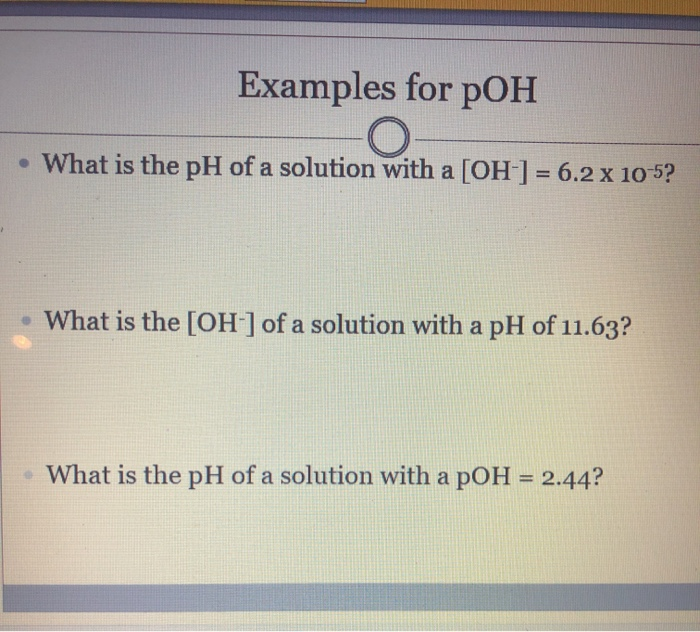 Solved Examples for pOH What is the pH of a solution with a | Chegg.com