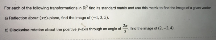 Solved For each of the following transformations in R3 find | Chegg.com