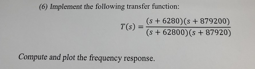 Solved (6) Implement the following transfer function: _ (s | Chegg.com
