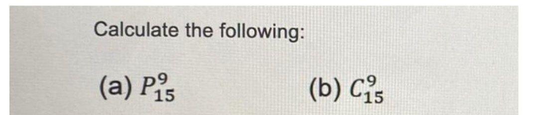 Solved Calculate the following: (a) P15 (b) Cs | Chegg.com