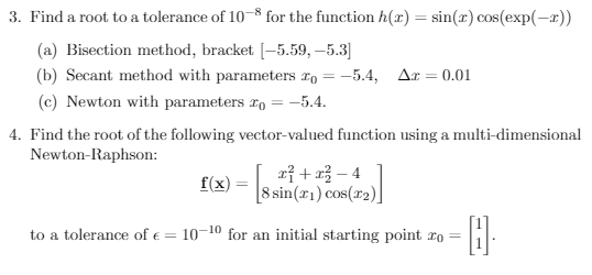 Solved 3. Find a root to a tolerance of 10-8 for the | Chegg.com