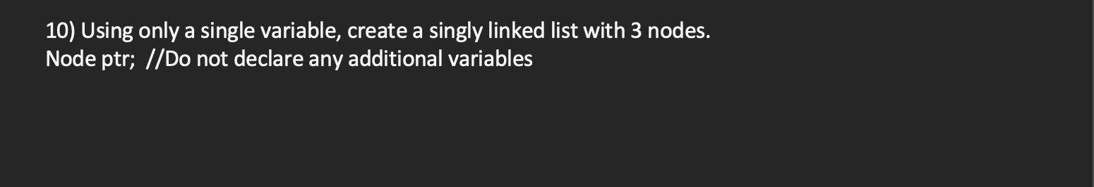 Solved 10) Using only a single variable, create a singly | Chegg.com
