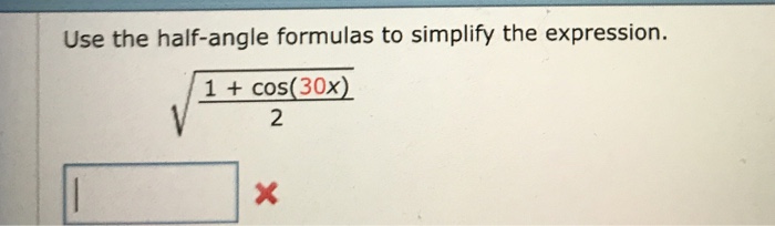 Solved Use the half-angle formulas to simplify the | Chegg.com