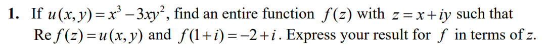 Solved 1. If u(x,y)=x3−3xy2, find an entire function f(z) | Chegg.com