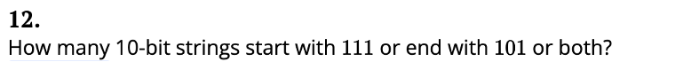 Solved 12. How many 10 -bit strings start with 111 or end | Chegg.com