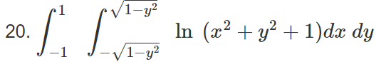 Solved ∫−11∫−1−y21−y2ln(x2+y2+1)dxdy | Chegg.com