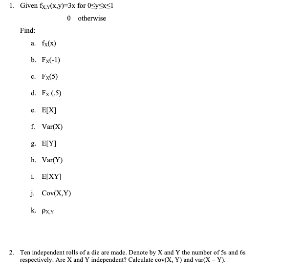 Solved 1. Given fX,Y(x,y)=3x for 0≤y≤x≤1 0 otherwise Find: | Chegg.com