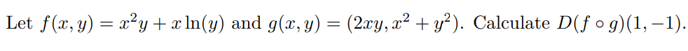 Solved Let f(x,y)=x2y+xln(y) and g(x,y)=(2xy,x2+y2). | Chegg.com