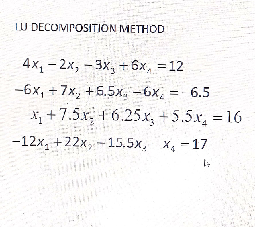 Solved LU DECOMPOSITION METHOD 4x2 – 2x2 – 3x3 + 6x4 = 12 | Chegg.com