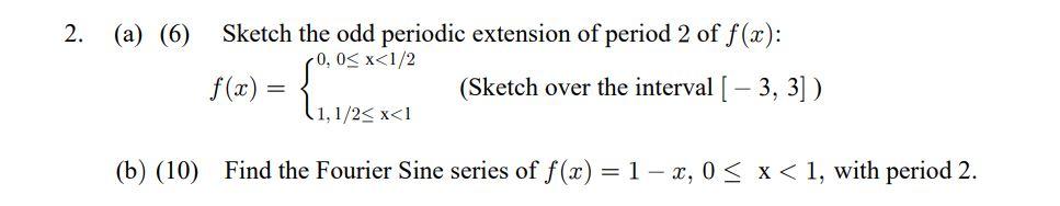 Solved 2. (a) (6) Sketch the odd periodic extension of | Chegg.com