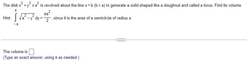 Solved The disk x2+y2≤a2 is revolved about the line x=b(b>a) | Chegg.com