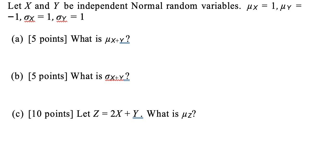 Solved Let X and Y be independent Normal random variables. | Chegg.com