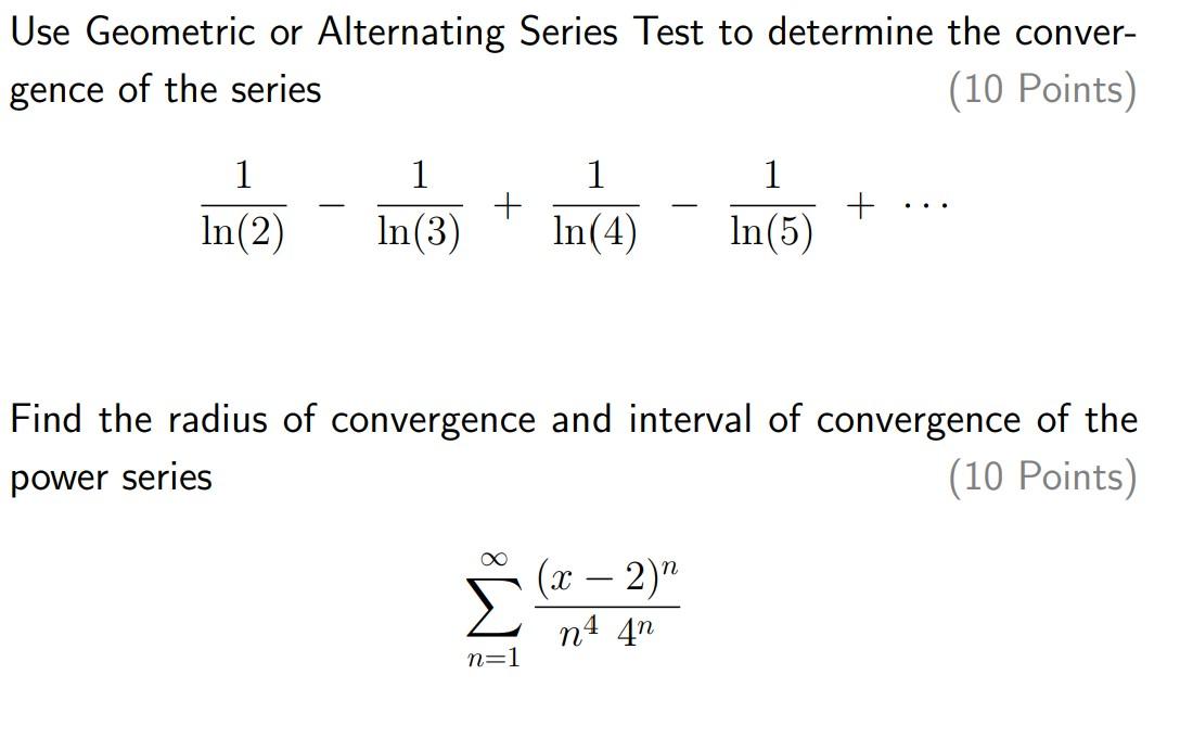 Solved Use Geometric or Alternating Series Test to determine | Chegg.com