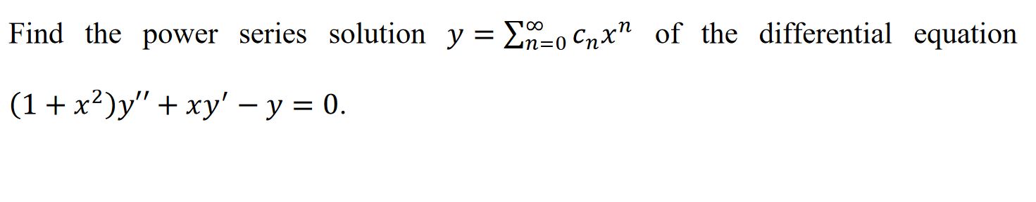Solved Find the power series solution y=∑n=0∞cnxn ﻿of the | Chegg.com