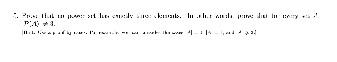 Solved 5. Prove that no power set has exactly three | Chegg.com