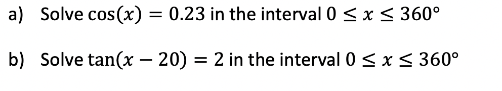 Solved a) Solve cos(x) = 0.23 in the interval 0 ≤ x ≤ 360° | Chegg.com