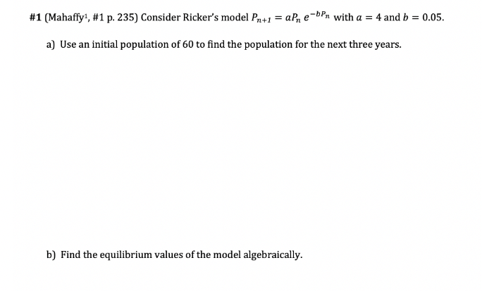 #1 (Mahaffy1, #1 p. 235) Consider Ricker's model Pn+1 | Chegg.com